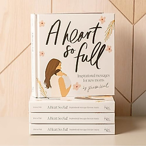 A Heart So Full: Inspirational Messages for New Moms