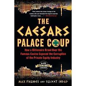 The Caesars Palace Coup: How A Billionaire Brawl Over the Famous Casino Exposed the Power and Greed of Wall Street