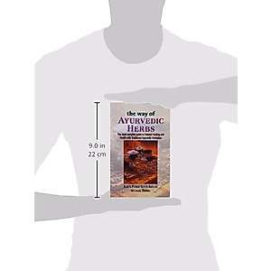 Way of Ayurvedic Herbs: The Most Complete guide to Natural Healing and Health with Traditional Ayurvedic Herbalism