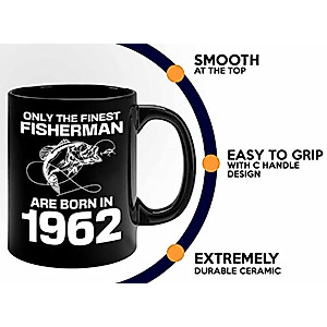 Fishing Lover Coffee Mug 11oz Black - finest fishermen born 1962 - Ice Fishing Fisherman Gifts Camping Gifts Bass 61st Birthday Gift Retired Dad