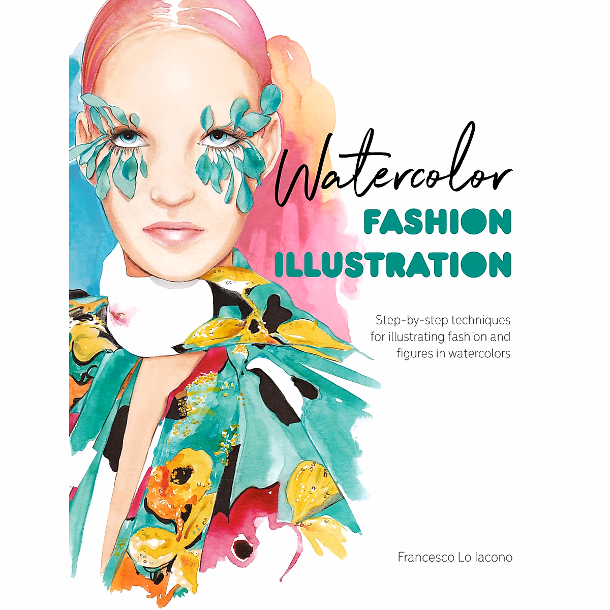 Watercolor Fashion Illustration: Step-by-step techniques for illustrating fashion and figures in watercolors