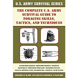 The Complete U.S. Army Survival Guide to Foraging Skills, Tactics, and Techniques