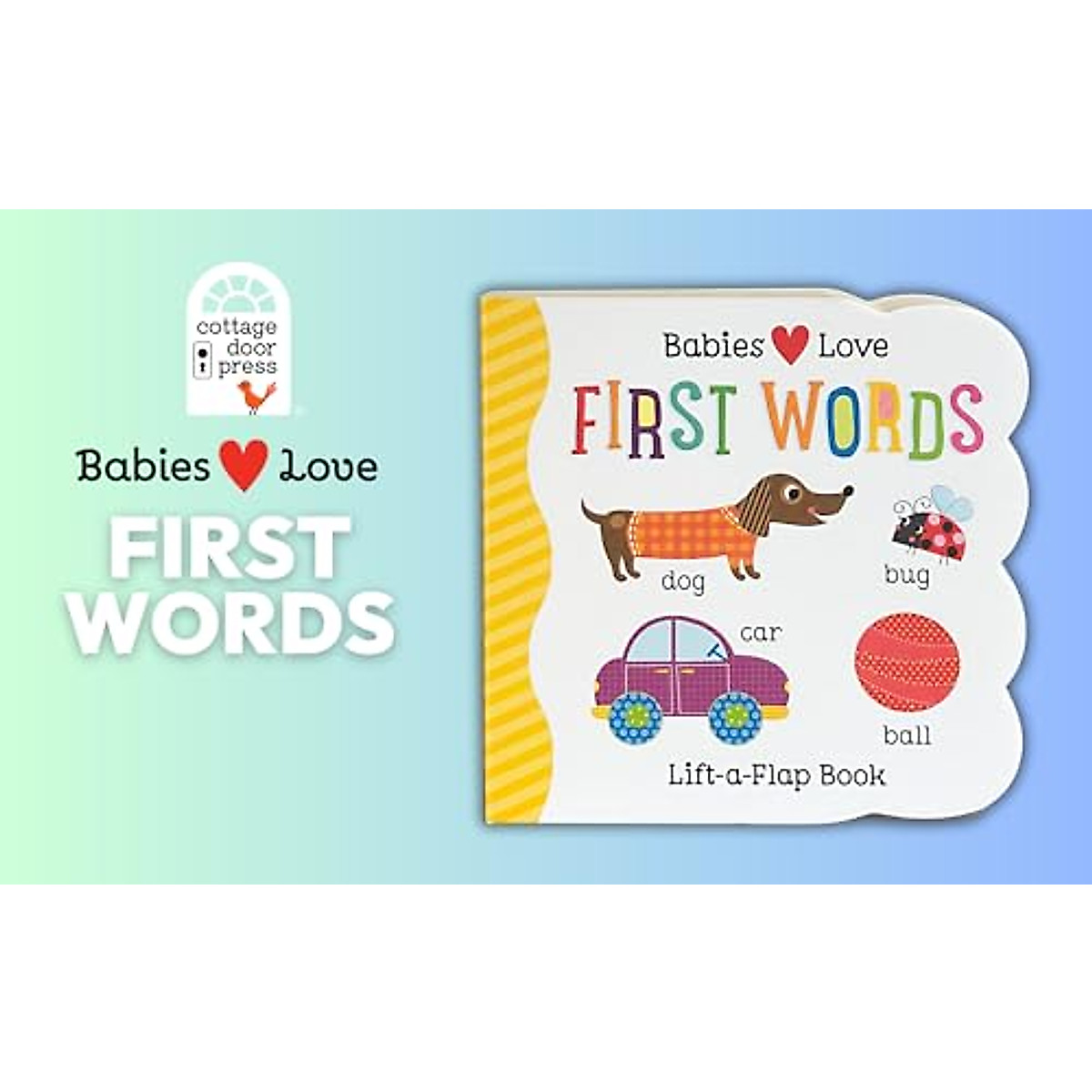 Babies Love First Words Chunky Lift-a-Flap Board Book (Babies Love)