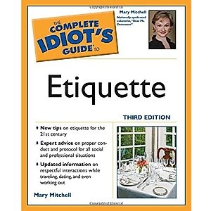 The Complete Idiot's Guide to Etiquette, 3rd Edition