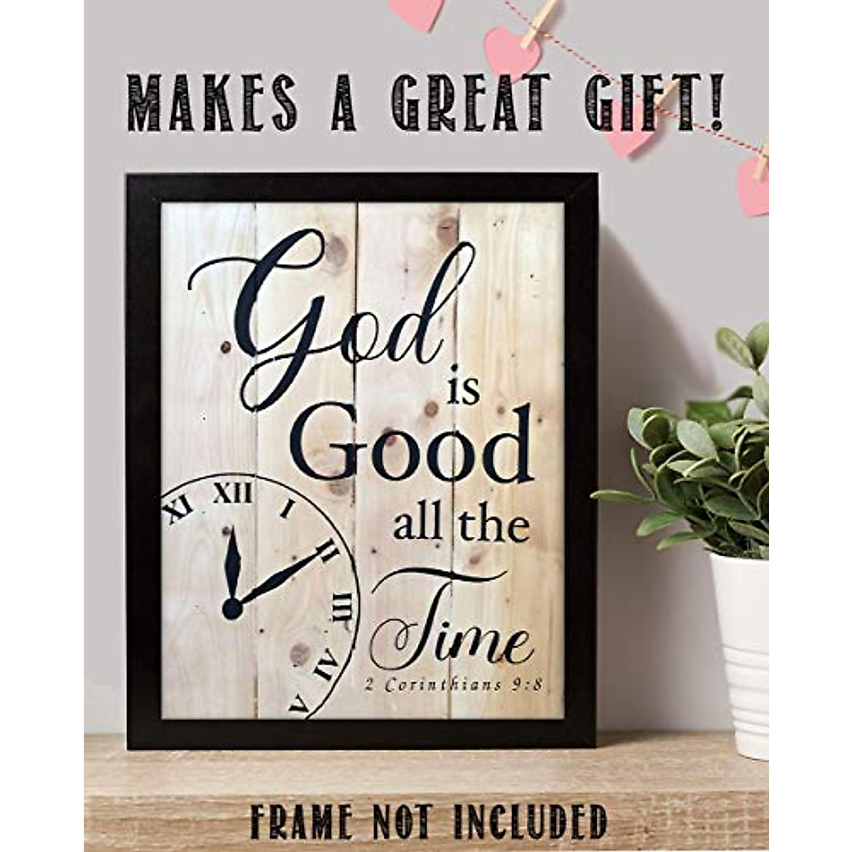 "God Is Good All the Time"- Inspirational Rustic Wall Art- 8 x 10"- Bible Verse Print- Ready to Frame. Home-Kitchen Decor. 2 Corinthians 9:8 Verse. Perfect Christian Gift. Printed on Photo Paper.