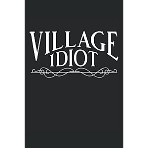 Village Idiot: Renaissance Faire Notebook, Ren Faire Journal, Medium Ruled, 100 Pages, 6"x9"