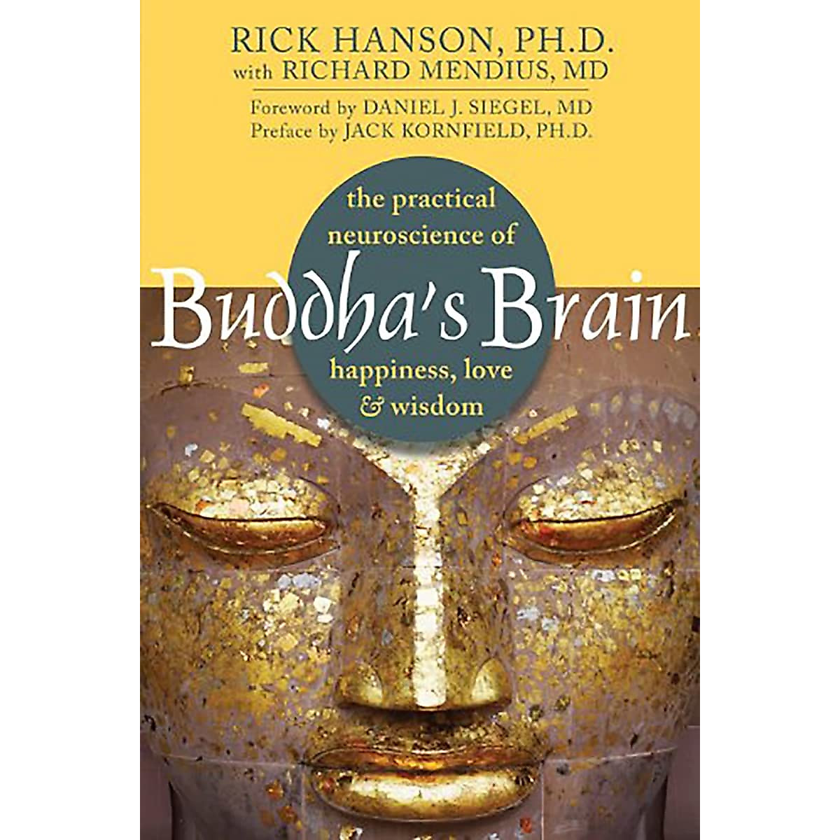 Buddha's Brain: The Practical Neuroscience of Happiness, Love, and Wisdom