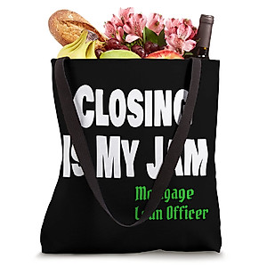 Closing Is My Jam Funny Mortgage Loan Officer Gift Humor Tote Bag