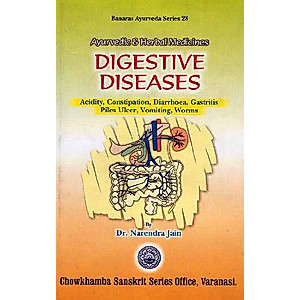 Ayurvedic and Herbal Medicines: Digestive Diseases: Acidity, Constipation, Diarrhoea, Gastritis, Piles, Ulcer, Vomiting, Worms