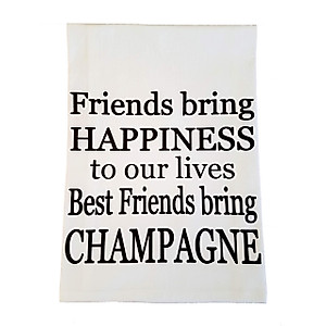 Funny Kitchen towel, Best Friends bring Champagne tea towel handmade