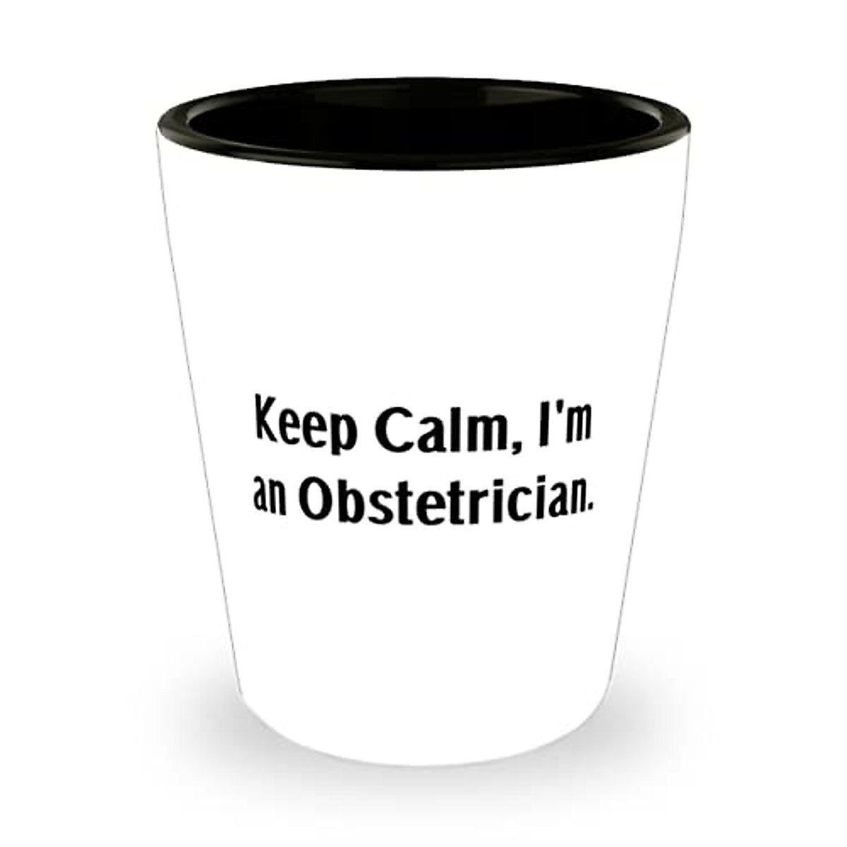 Cute Obstetrician, Keep Calm, I'm an Obstetrician, Fun Shot Glass For Coworkers From Friends