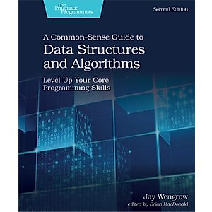 A Common-Sense Guide to Data Structures and Algorithms, Second Edition: Level Up Your Core Programming Skills