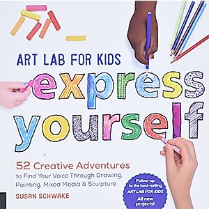 Art Lab for Kids: Express Yourself: 52 Creative Adventures to Find Your Voice Through Drawing, Painting, Mixed Media, and Sculpture (Volume 19) (Lab for Kids, 19)