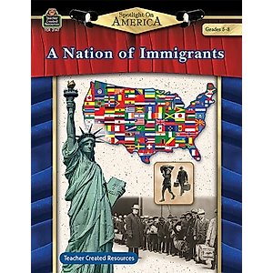 Spotlight On America: A Nation of Immigrants Grade 5-8: A Nation of Immigrants Grd 5-8