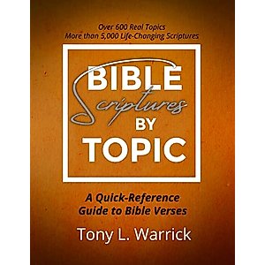 Bible Scriptures by Topic: A Quick Reference Guide to Bible Verses