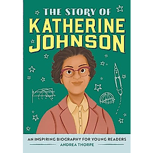 The Story of Katherine Johnson: An Inspiring Biography for Young Readers (The Story of Biographies)