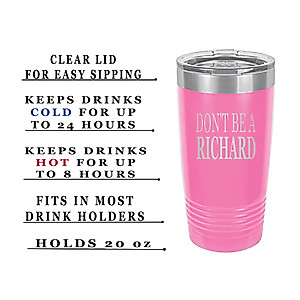 Rogue River Tactical Funny Sarcastic Don't Be a Richard 20 Oz. Travel Tumbler Mug Cup w/Lid Vacuum Insulated Hot or Cold Sarcastic Work Gift (Pink)