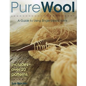 Pure Wool: A Guide to Using Single-Breed Yarns