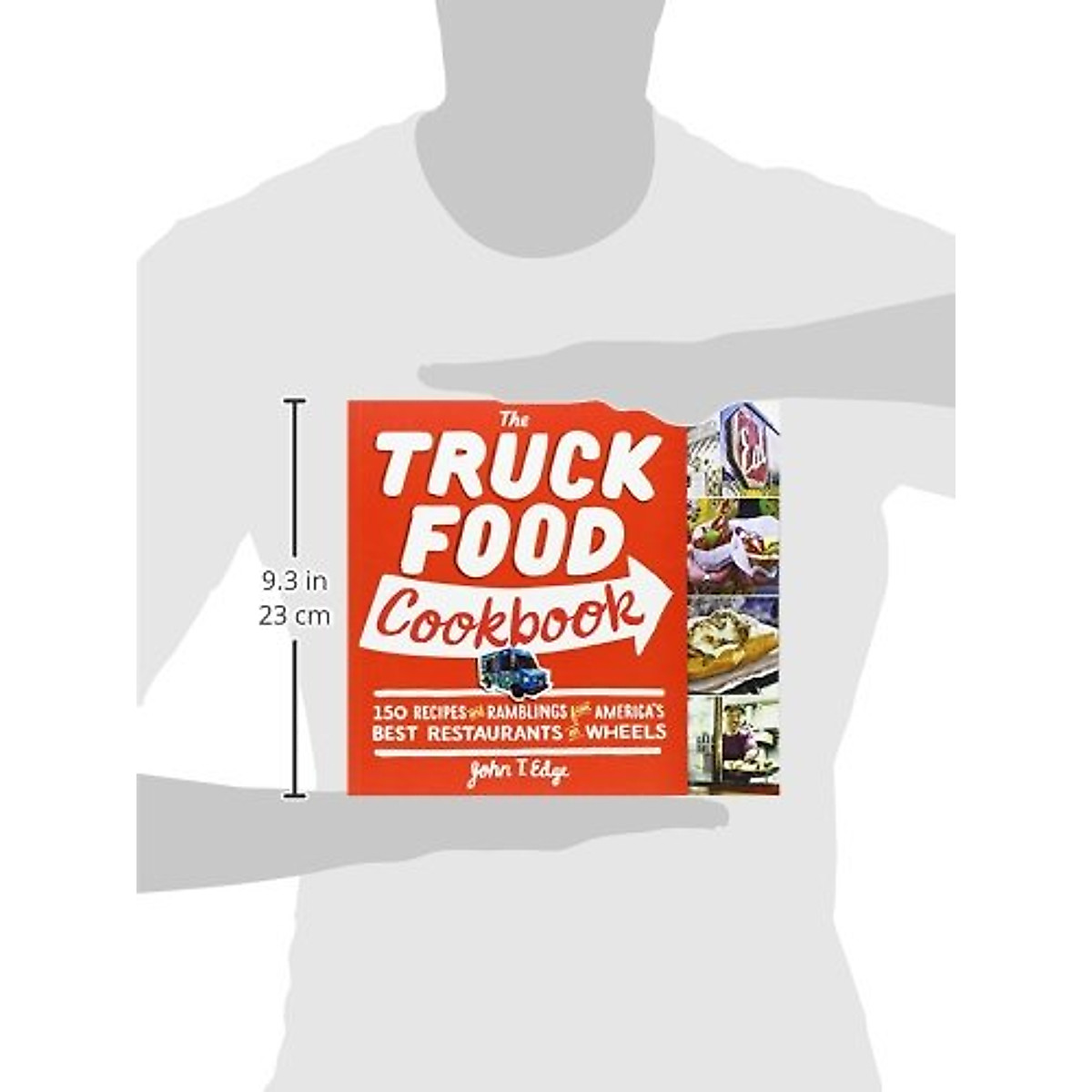 The Truck Food Cookbook: 150 Recipes and Ramblings from America's Best Restaurants on Wheels