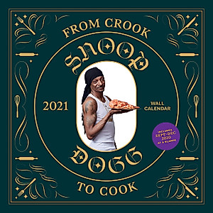 From Crook to Cook 2021 Wall Calendar: (Snoop Dogg Cookbook Monthly Calendar, Celebrity Rap 12-Month Calendar with Soul Food Recipes)