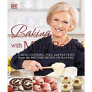 Baking with Mary Berry: Cakes, Cookies, Pies, and Pastries from the British Queen of Baking