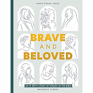 Brave and Beloved: A Bible Study for Women Exploring the Wisdom and Diversity of Women in the Bible