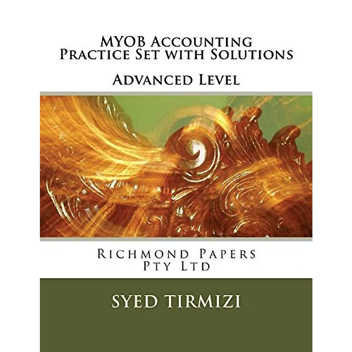 MYOB Accounting Practice Set with Solutions Advanced Level: Richmond Papers Pty Ltd