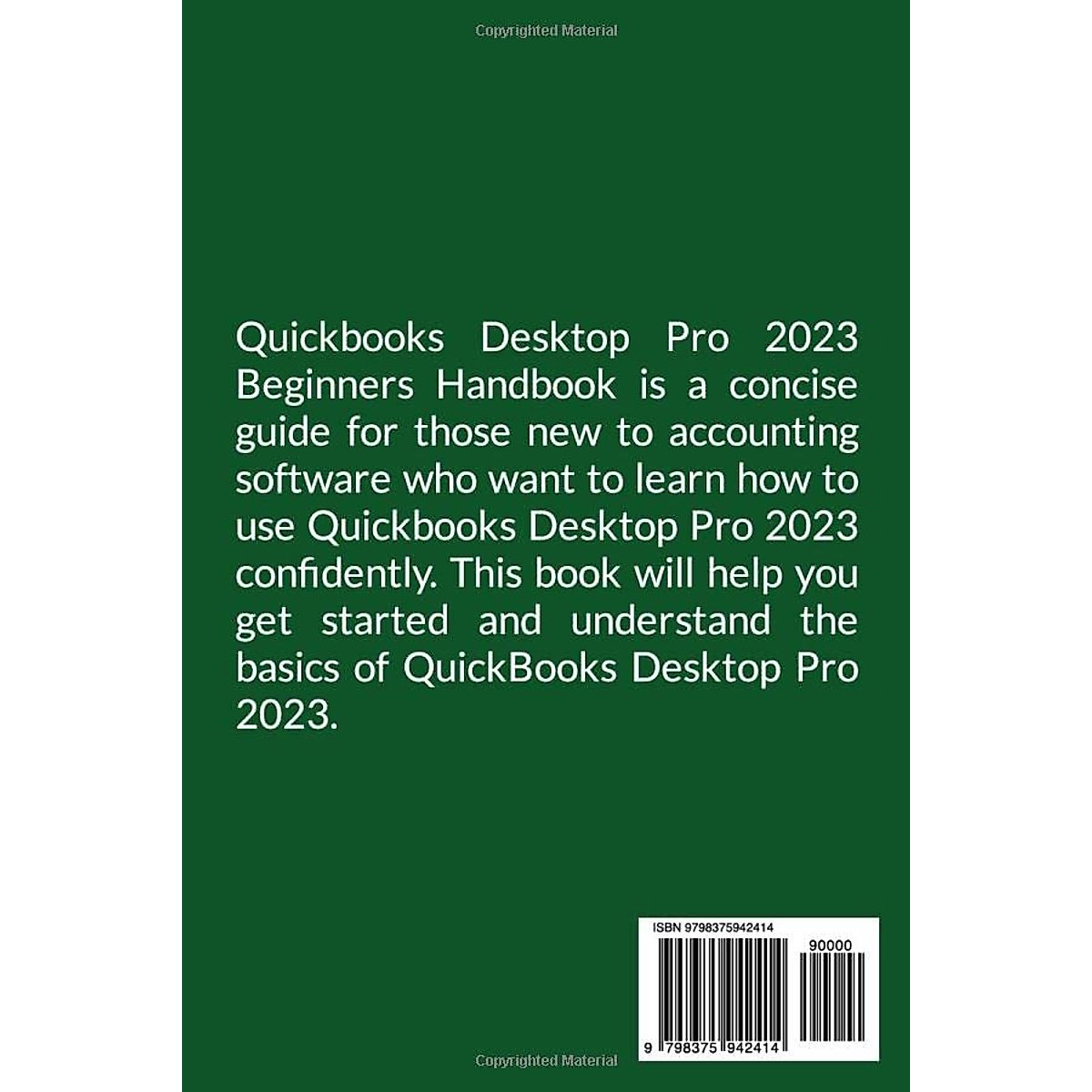 QUICKBOOKS DESKTOP PRO 2023 BEGINNERS HANDBOOK: A Concise User Guide With Tips To Master QuickBooks Desktop Pro (QuickBooks Mastery)