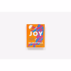 The Joy of Basketball: An Encyclopedia of the Modern Game