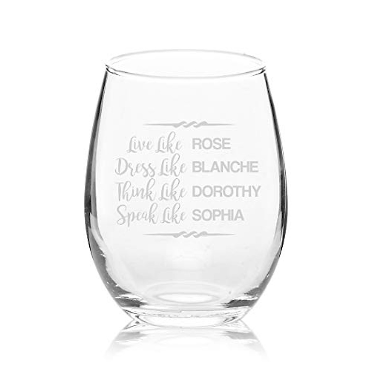 Veracco Live Like Rose Dress Like Blanche Think Like Dorothy Speak Like Sophia - Stemless Wine Glass - Funny Birthday Gift For Someone Who Loves Drinking Bachelor Party Favors (Clear, Glass)