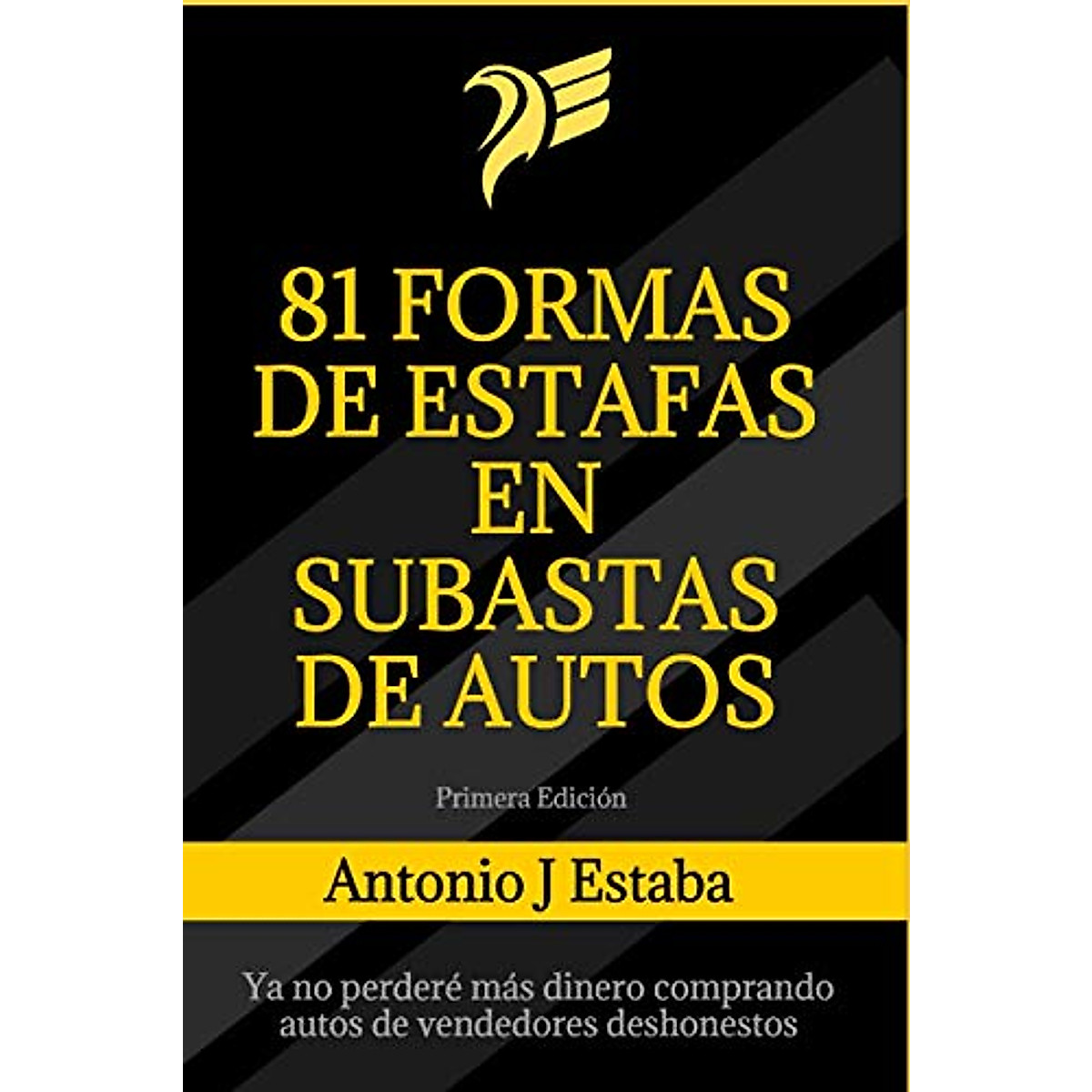 81 Formas de Estafas en Subastas de Autos: Ya no perderé más dinero comprando autos de vendedores deshonestos (Spanish Edition)