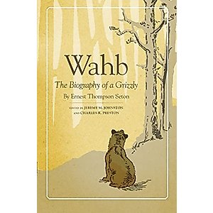 Wahb: The Biography of a Grizzly
