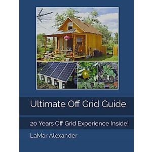 Ultimate Off Grid Guide: 20 Years Off Grid Experience Inside!