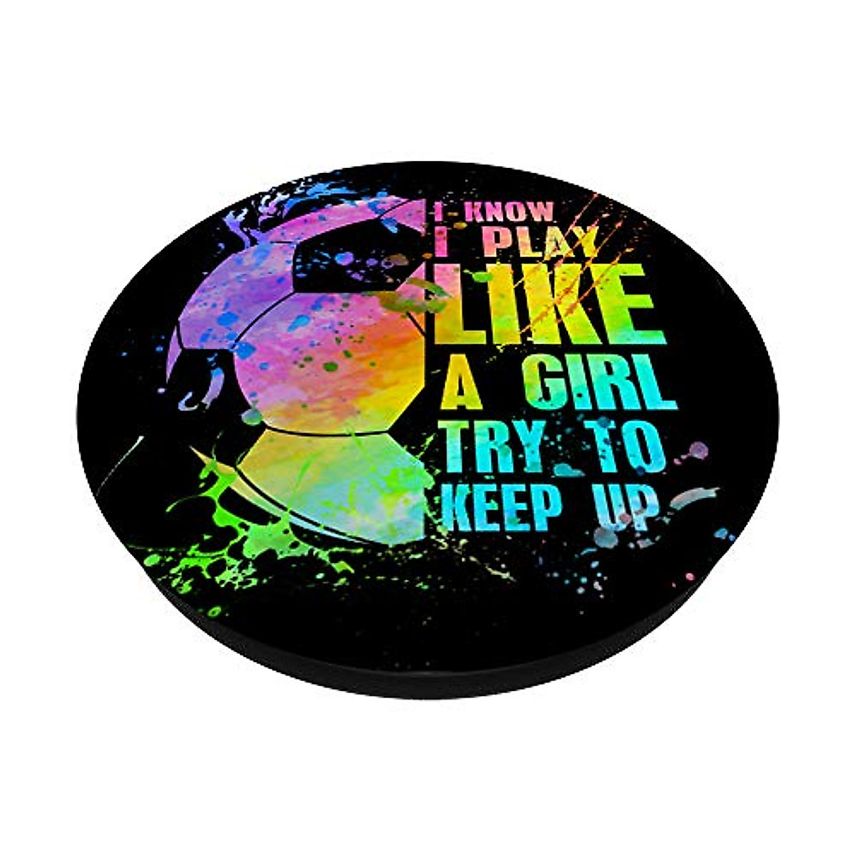 I Know i play like a girl try to keep up soccer player PopSockets PopGrip: Swappable Grip for Phones & Tablets