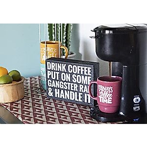 Drink Coffee Put on Some Gangster Rap and Handle It - Office Decor - 6x8 Funny Kitchen Wood Box Plaque Home Desk Decoration or Coffee Bar Sign