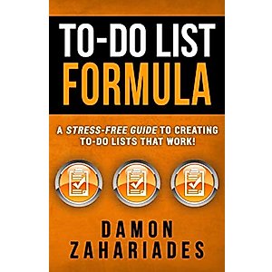 To-Do List Formula: A Stress-Free Guide To Creating To-Do Lists That Work!