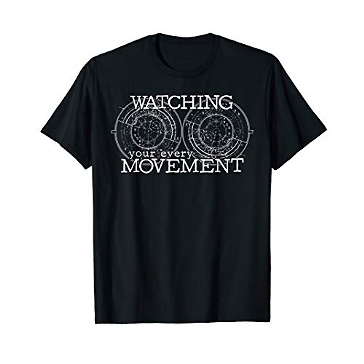 Watching Your Every Movement Funny Watch Lover T-Shirt