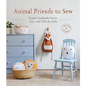 Animal Friends to Sew: Simple Handmade Decor, Toys, and Gifts for Kids (Sanae Ishida Sews)