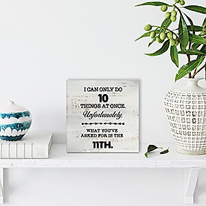 I Can Only Do 10 Things at Once Wood Box Sign Rustic Wooden Box Sign Home Office Desk Shelf Decor (5 X 5 Inch)