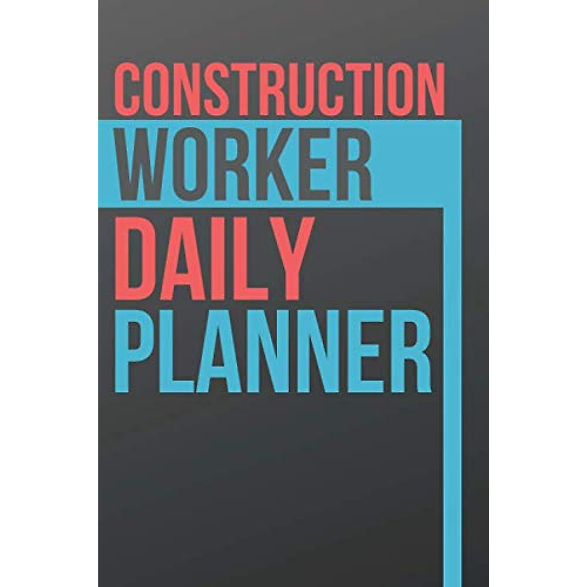 Construction Worker Daily Planner: Daily Planner Lined Notebook / To-Do List /Activity/Reminder/ Construction Worker Planner Gift 6'' x 9'' 120 Page