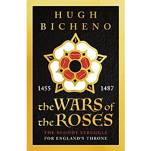 The Wars of the Roses: The Bloody Struggle for England's Throne