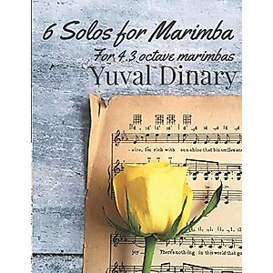 6 Solos for Marimba: Playable on a 4.3 octave marimba by the intermediate soloist.