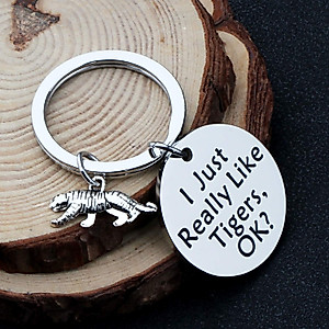 LQRI Funny Tiger Keychain Tiger Lover Gifts I Just Really Like Tigers OK Keychain Cute Tiger Gift for Animal Lover Zoo Keeper(k- tigers)