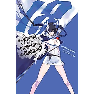 Is It Wrong to Try to Pick Up Girls in a Dungeon?, Vol. 18 (light novel) (Volume 18) (Is It Wrong to Try to Pick Up Girls in a Dungeon? (light novel), 18)