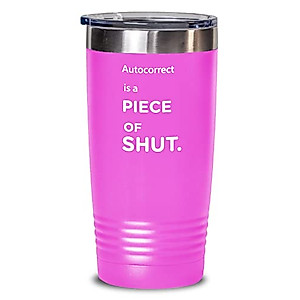 Word processor Tumbler Autocorrect is a piece of shut. Funny Gift For Men Women 20oz, Pink