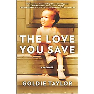The Love You Save: A Memoir