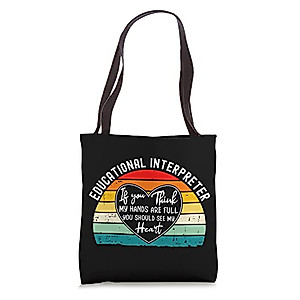 Educational Interpreter - If You Think My Hands Are Full Tote Bag