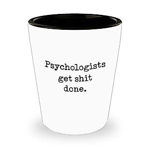 For Psychologists Psychologists Get Shit Done Funny Gag Witty Ideas Drinking Shot Glass Shooter Birthday Stocking Stuffer