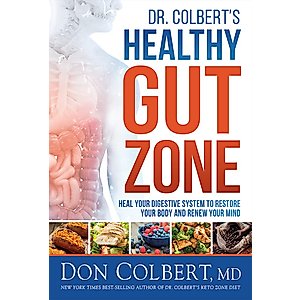 Dr. Colbert's Healthy Gut Zone: Heal Your Digestive System to Restore Your Body and Renew Your Mind