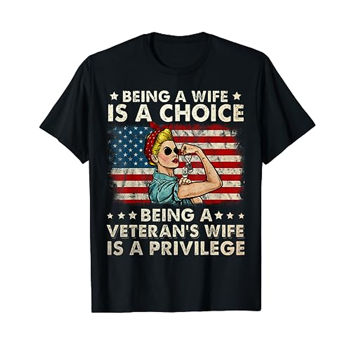 Being A Wife Is A Choice Being A Veteran's Wife Is Privilege T-Shirt